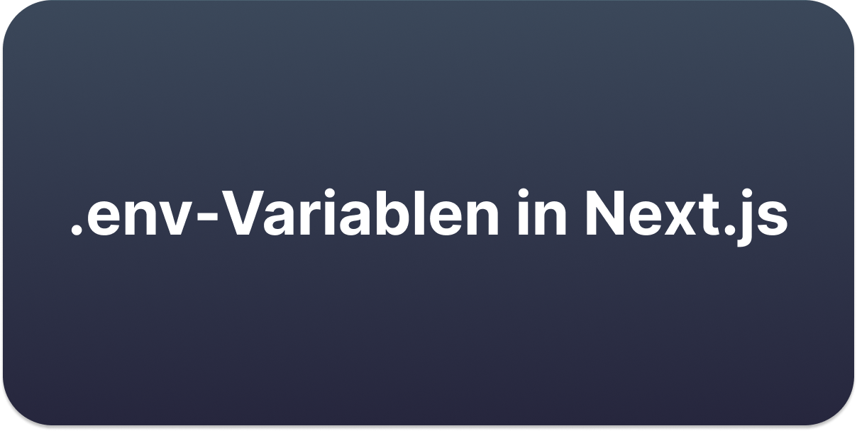 .env-Variablen in Next.js: Build-Time vs. Runtime