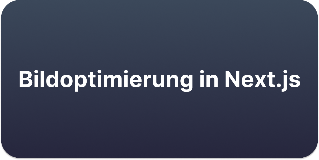 Bildoptimierung in Next.js: Nutzung der Image-Komponente